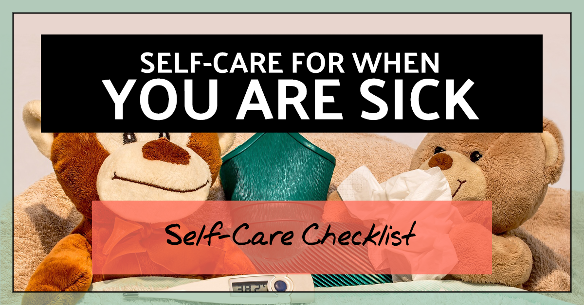 Self-Care Checklist for when You Are Sick - Cinnamon Sunrise